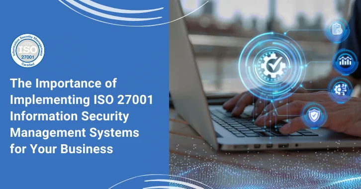 The Importance of Implementing ISO 27001 Information Security Management Systems for Your ...