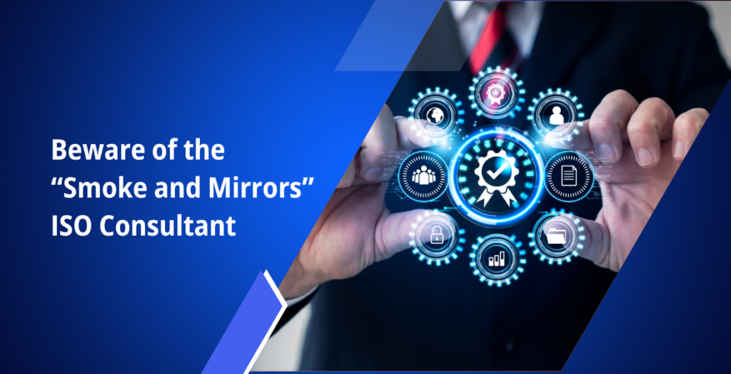 Beware of the “Smoke and Mirrors” ISO Consultant