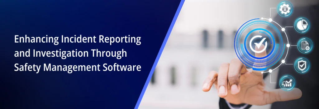 Enhancing Incident Reporting and Investigation Through Safety ...